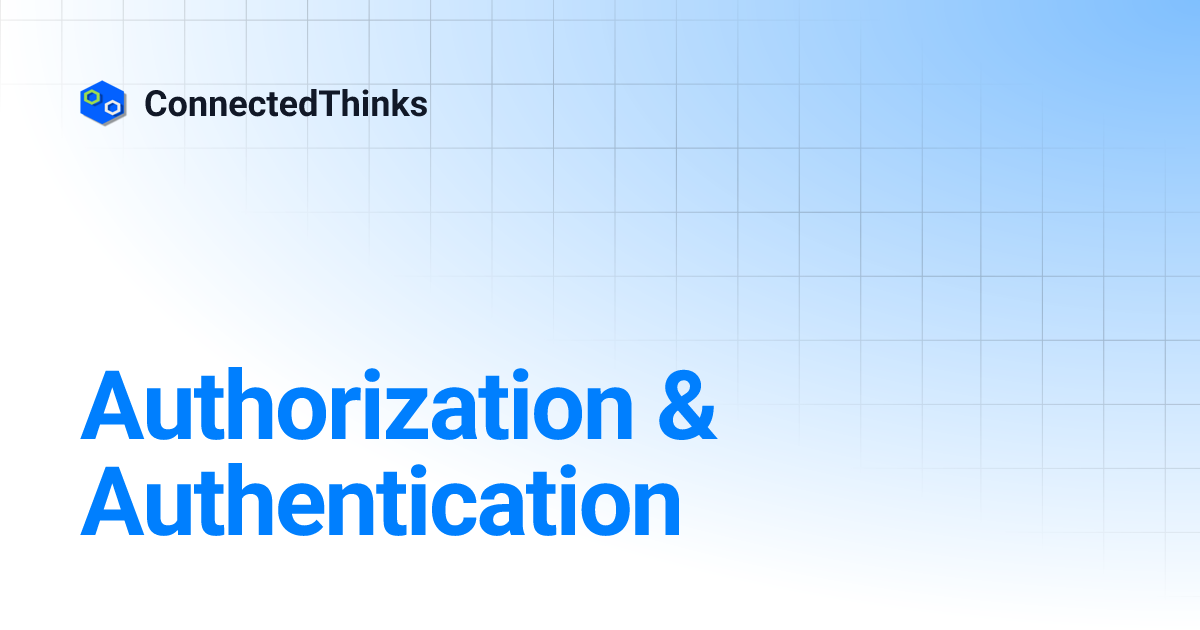 Authorization & Authentication | ConnectedThinks