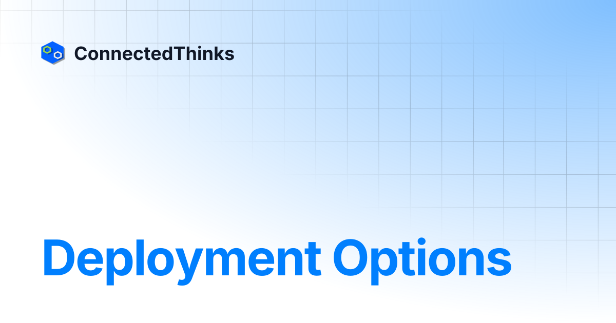 Deployment Options | ConnectedThinks